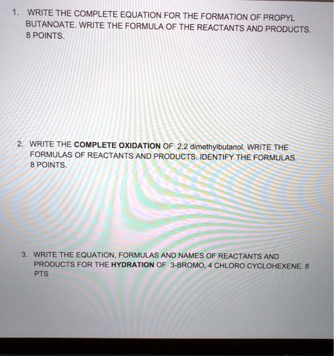 SOLVED: WRITE THE COMPLETE EQUATION FOR THE FORMATION OF PROPYL BUTANOATE: WRITE THE FORMULA OF ...