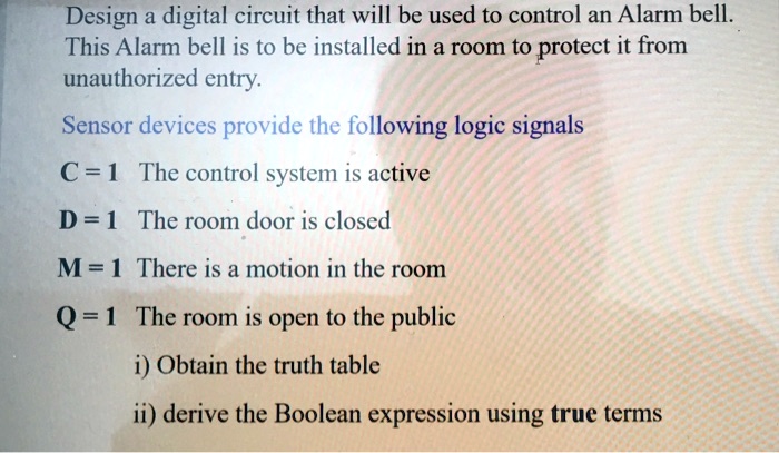 Design a digital circuit that will be used to control an Alarm bell. This Alarm bell is to be ...