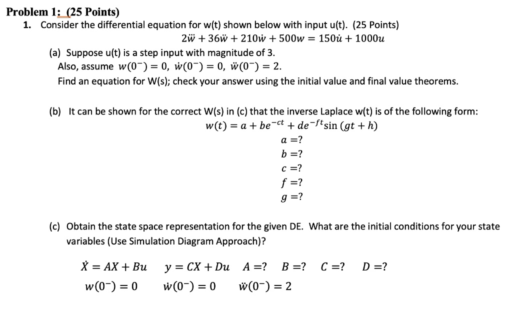SOLVED: Consider the differential equation for w(t) shown below with input u(t). Problem 1: (25 ...