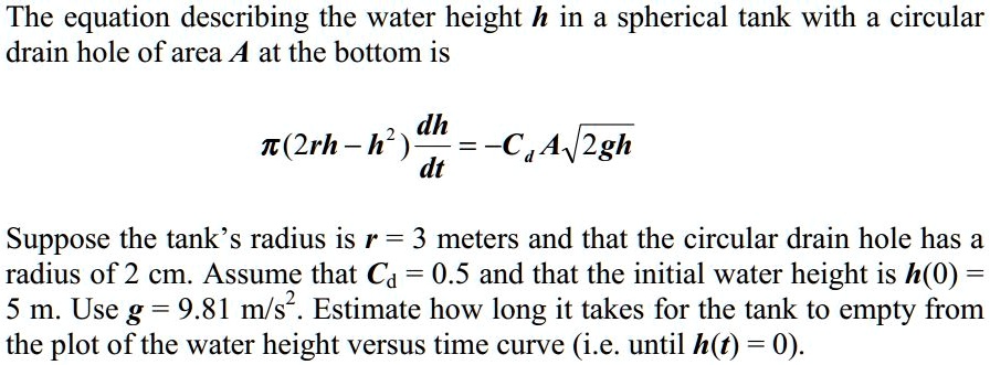 SOLVED: The equation describing the water height h in a spherical tank ...
