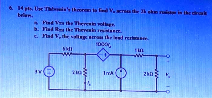 6. 14 pts. Use Thevenin's theorem to find Vo across the 2k ohm resistor ...