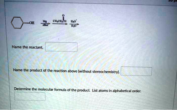SOLVED: cncufu Ha Name the reactant Name the product of the reaction above (without ...