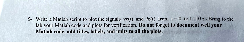5- Write a Matlab script to plot the signals vc(t) and ic(t) from t = 0 ...