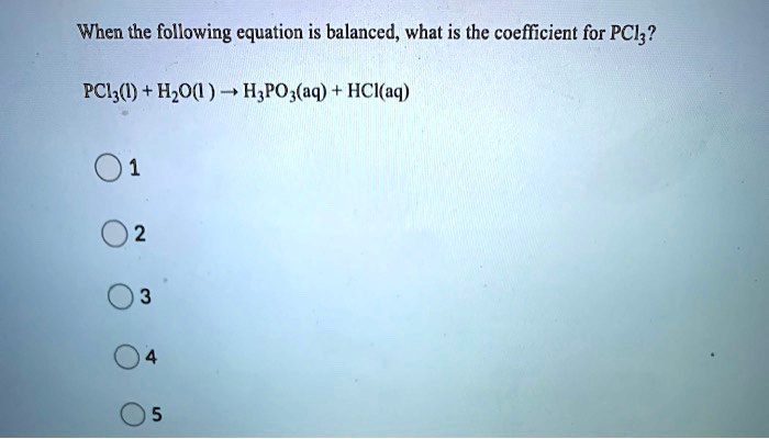 SOLVED: When the following equation is balanced, what is the ...