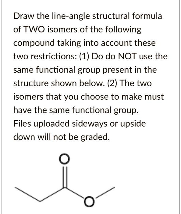 Draw the line-angle structural formula of TWO isomers of the following compound taking into ...
