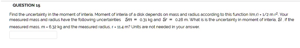 SOLVED: Find the uncertainty in the moment of inertia. The moment of inertia of a disk depends ...