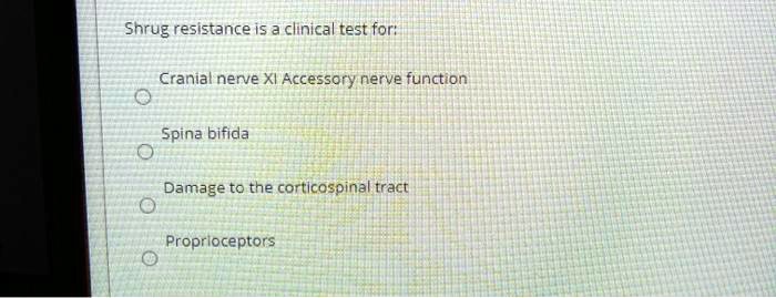 Shrug resistance is a clinical test for: Cranial nerve XI Accessory ...