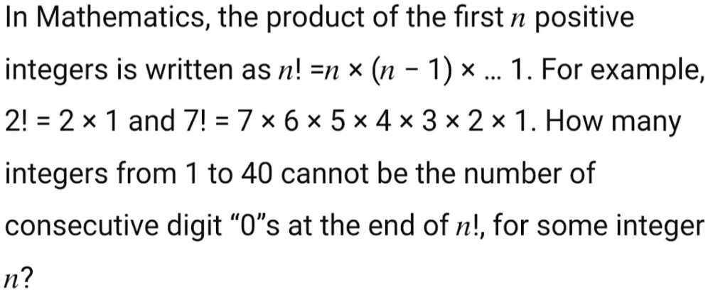 In Mathematics, the product of the first n positive integers is written ...