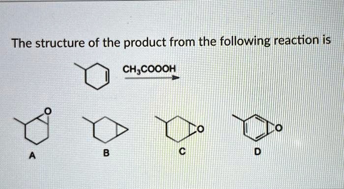SOLVED: The structure of the product from the following reaction is: CH3COOH