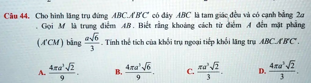 Câu 44. Cho hình l?ng tr? ??ng ABC.A'B'C' có ?áy ABC là tam giác ??u và có c?nh b?ng 2a . G?i M ...