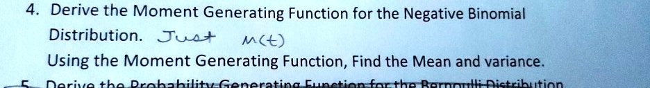SOLVED: Derive the Moment Generating Function for the Negative Binomial ...