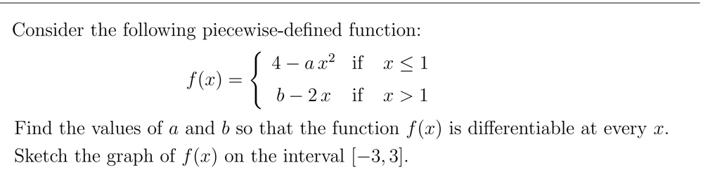 SOLVED: Consider the following piecewise-defined function: 4 -az2 if 8 1 Find the values of and ...