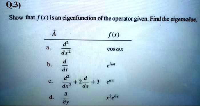 q3 show that f x isan eigenfunction of the operator given find the eigenvalue a fw 4 cos wt b 4 ...