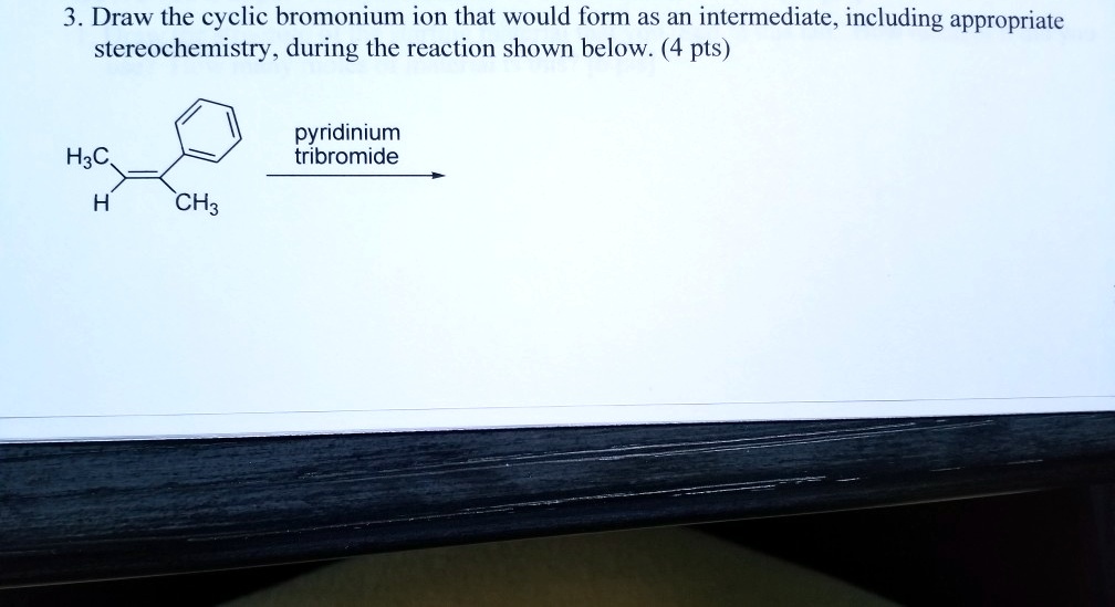 3 draw the cyclic bromonium ion that would form as an intermediate ...