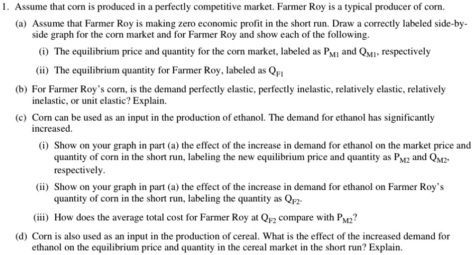 1. Assume that corn is produced in a perfectly competitive market ...