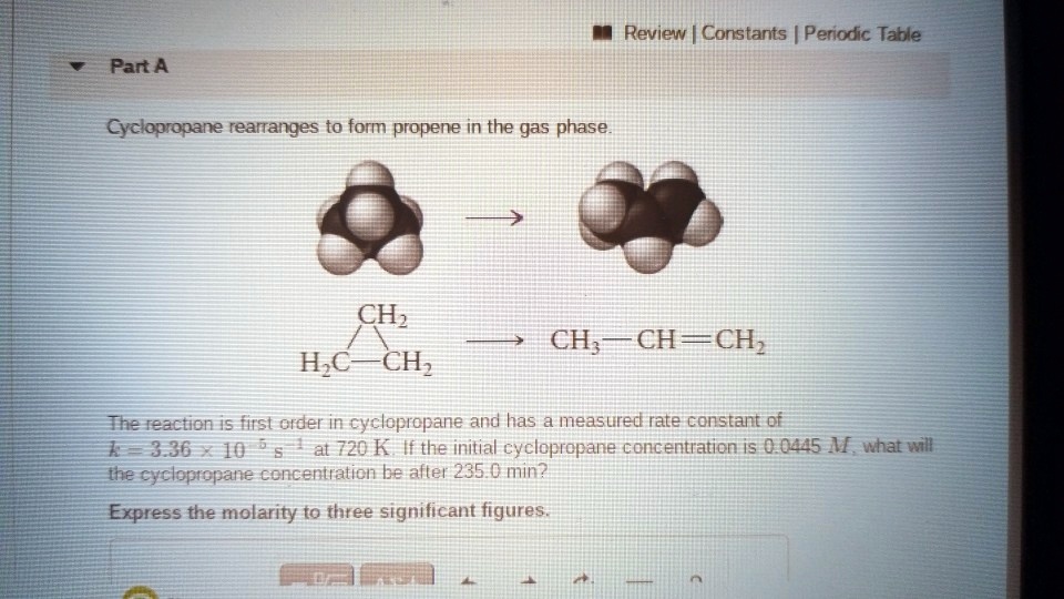 Part A Cyclopropane rearranges to form propene in the gas...