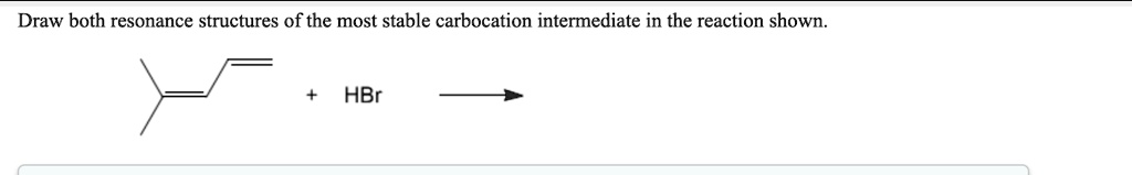 draw both resonance structures of the most stable carbocation ...