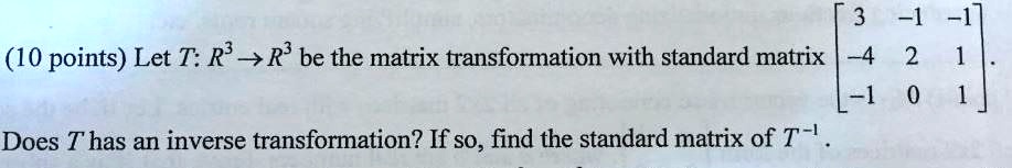 (10 points) Let T: ℝ^3 →ℝ^3 be the matrix transformation...