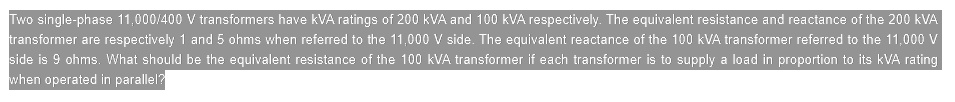 SOLVED: Two single-phase 11,000/400 V transformers have kVA ratings of ...