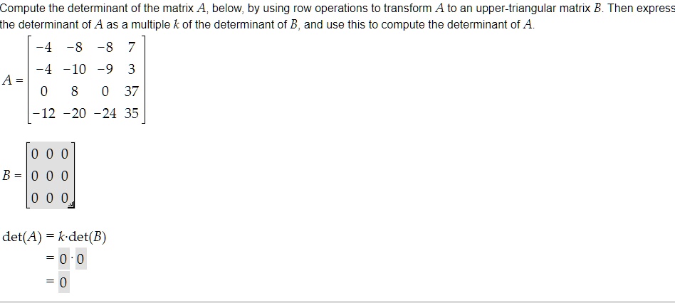 SOLVED: Compute the determinant of the matrix 4 below by using row operations to transform A ...