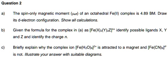 SOLVED: Question 2 The spin-only magnetic moment (Hlel) of an ...