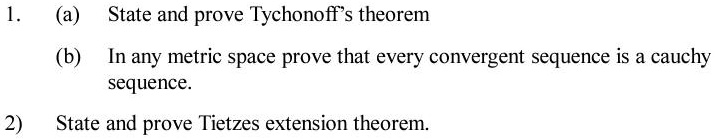 state and prove tychonoffs theorem b in any metric space prove that every convergent sequence is ...