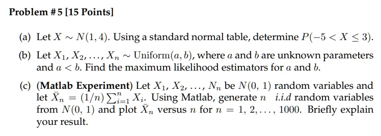SOLVED: Texts: Problem #5 [15 Points] (a) Let X N(1, 4). Using a standard normal table ...