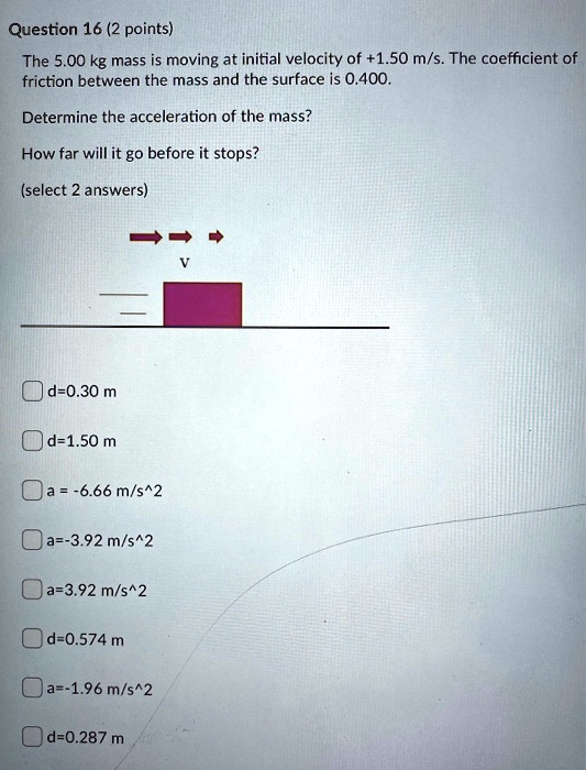 SOLVED: Question 16 (2 points) The 5.00 kg mass is moving at initial ... SOLVED: Question 16 (2 points) The 5.00 kg mass is moving at initial ...