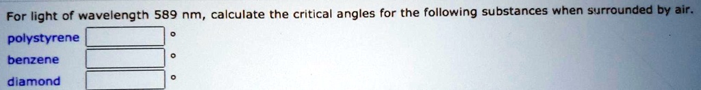 for light of wavelength 589 nm calculate the critical angles for the ...