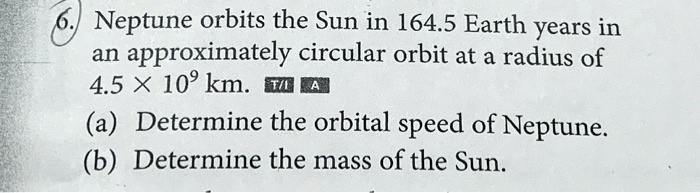 SOLVED: Neptune orbits the Sun in 164.5 Earth years in an approximately ...