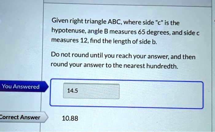 SOLVED: Given right triangle ABC, where side "c" is the hypotenuse, angle B measures 65 degrees ...