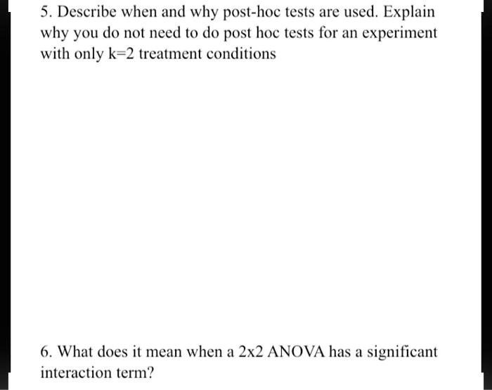 Solved 5 Describe When And Why Post Hoc Tests Are Used Explain Why