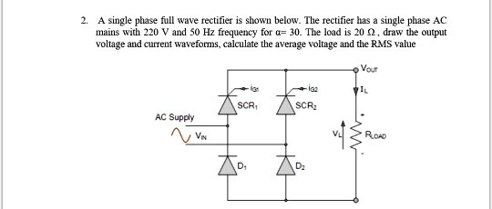 SOLVED: 2.A single phase full wave rectifier is shown below. The ...