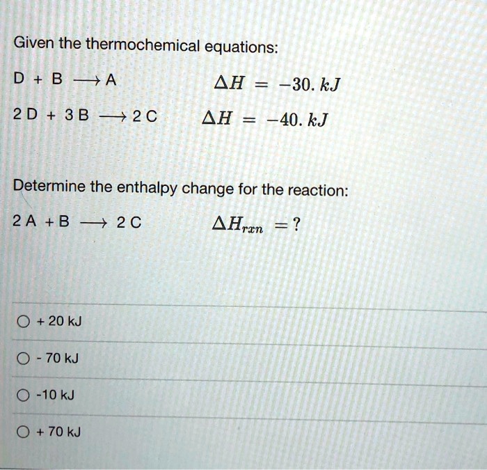 SOLVED:Given the thermochemical equations: D + B 3A AH -30. kJ 2 D 3 B ...