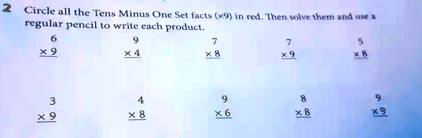SOLVED: 2 Circle all the Tens Minus One Set facts (x9) in red. Then ...