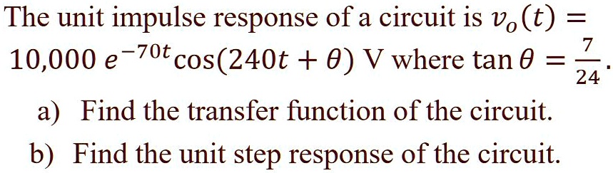 the unit impulse response of a circuit is vt 24 a find the transfer ...