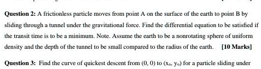 SOLVED: Question 2: A frictionless particle moves from point A on the surface of the earth to ...