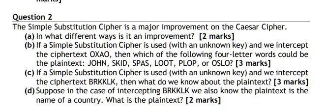 SOLVED: Question 2: The Simple Substitution Cipher is a major improvement on the Caesar Cipher ...
