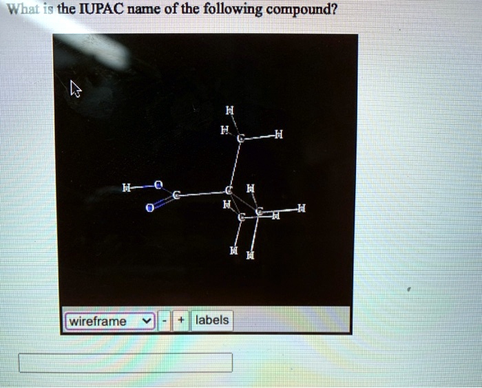 SOLVED: What is the IUPAC name of the following compound? wireframe labels