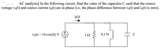 SOLVED: AC analysis] In the following circuit,find the value of the capacitor C such that the ...