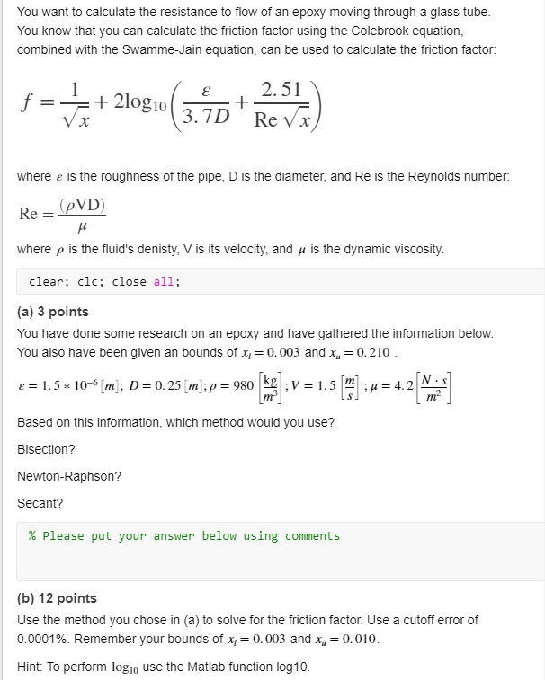 SOLVED: Use matlab to solve this please! You want to calculate the resistance to flow of an ...