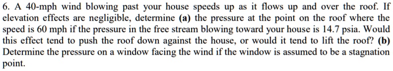 SOLVED: A 40-mph wind blowing past your house speeds up as it flows up ...