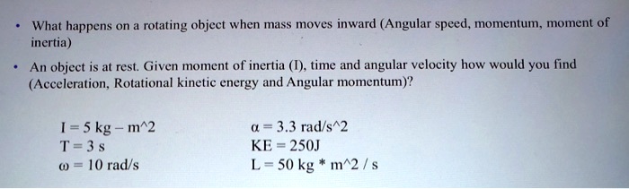 SOLVED: What happens on rotating object when mass moves inward (Angular speed momentum, moment ...