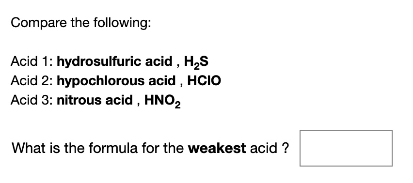 SOLVED: Compare the following: Acid 1: hydrosulfuric acid H2S Acid 2 ...