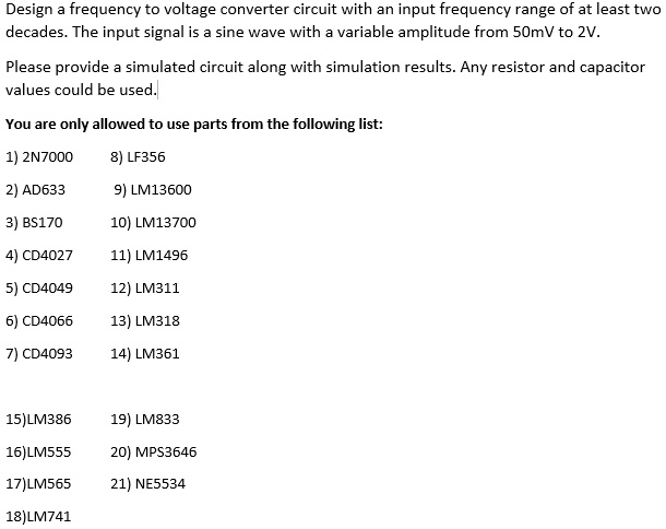 SOLVED: Please provide a working circuit. Design a frequency-to-voltage converter circuit with ...
