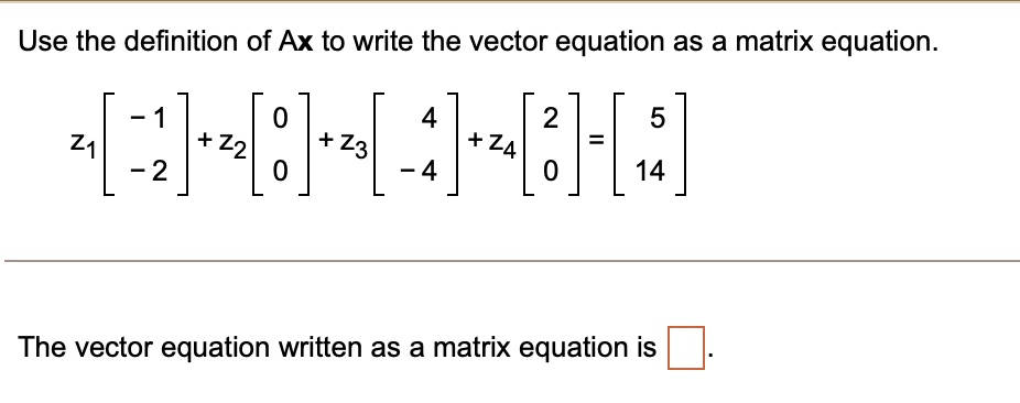 Solved Q4 Use The Definition Of Ax To Write The Vector Equation As A