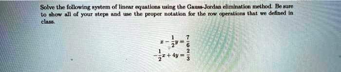 Solve the following system of linear equations using the Gauss-Jordan elimination method. Be ...