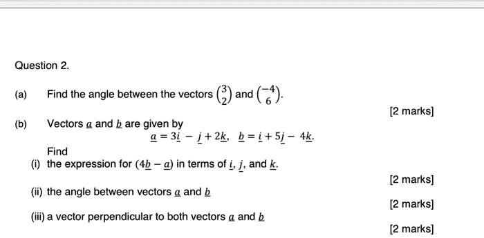 SOLVED: Question 2. Find the angle between the vectors [2 marks ...