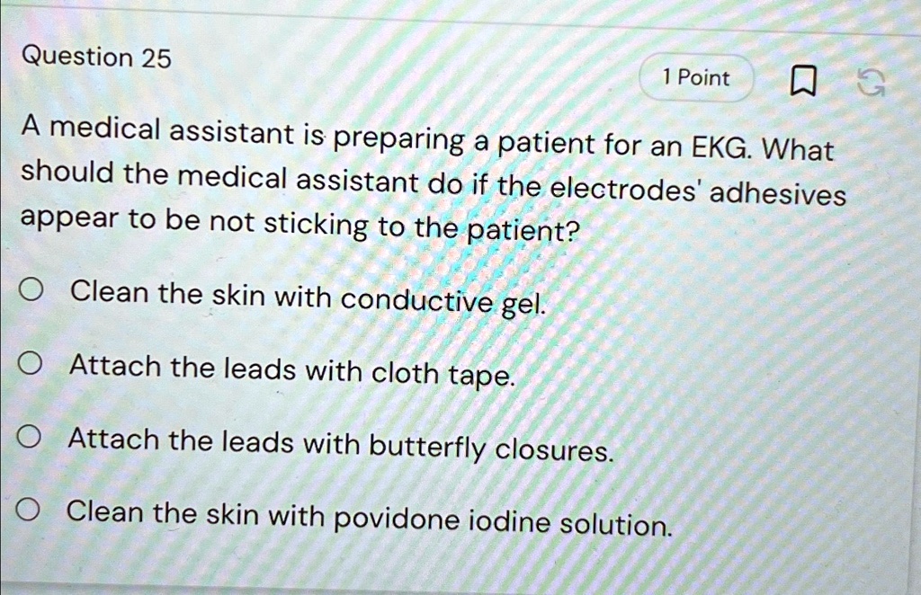 question 25 a medical assistant is preparing a patient for an ekg what ...
