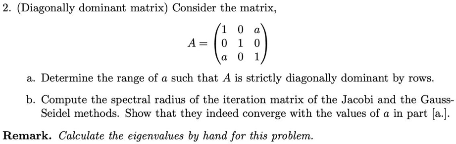 Solved Diagonally Dominant Matrix Consider The Matrix A Determine The Range Of A Such That